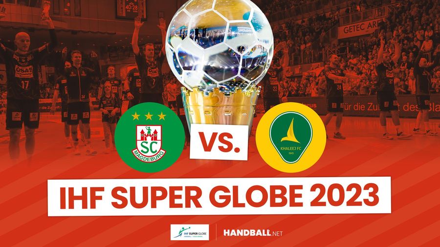 IHF Super Globe 2023: SC Magdeburg vs. Al-Khaleej
